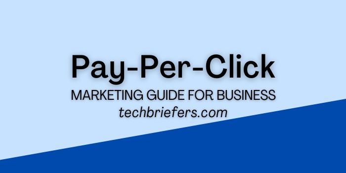 PPC: Pay-Per-Click Marketing Guide For Business | TechBriefers